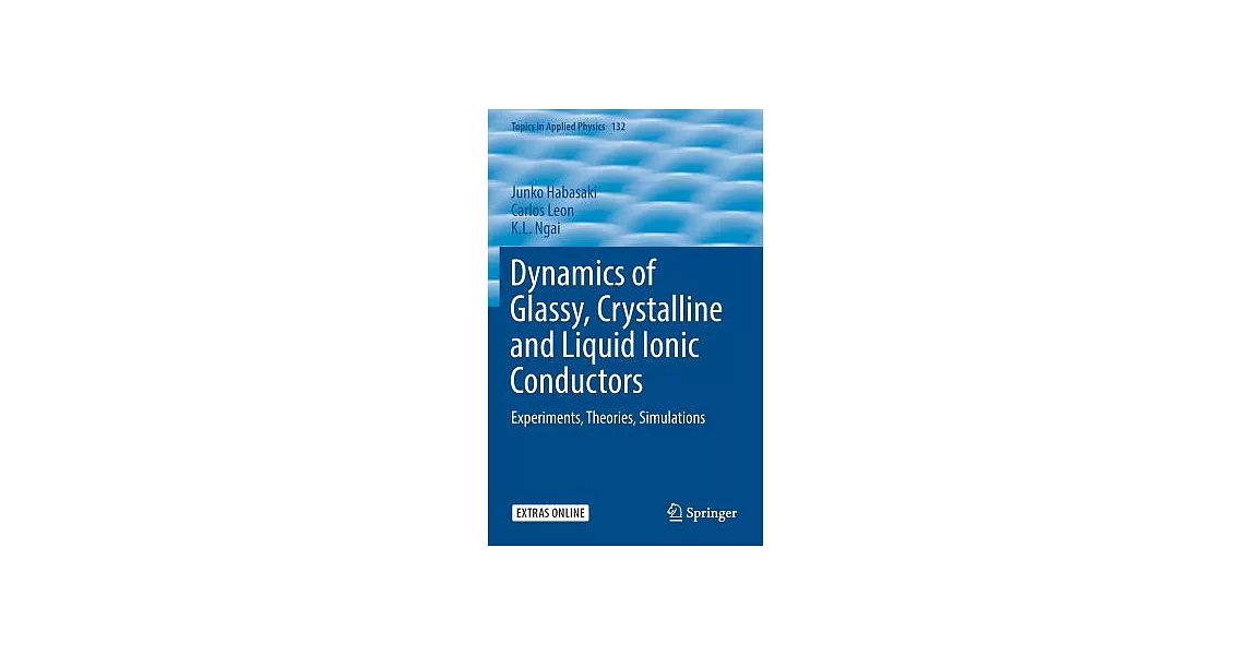 博客來-Dynamics of Glassy, Crystalline and Liquid Ionic Conductors: Experiments, Theories, Simulations