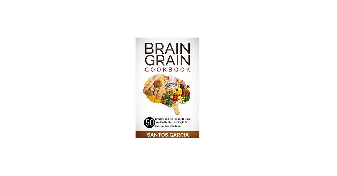 博客來-Brain Grain Cookbook: 50 Simple Grain Brain Recipes to Make You ...