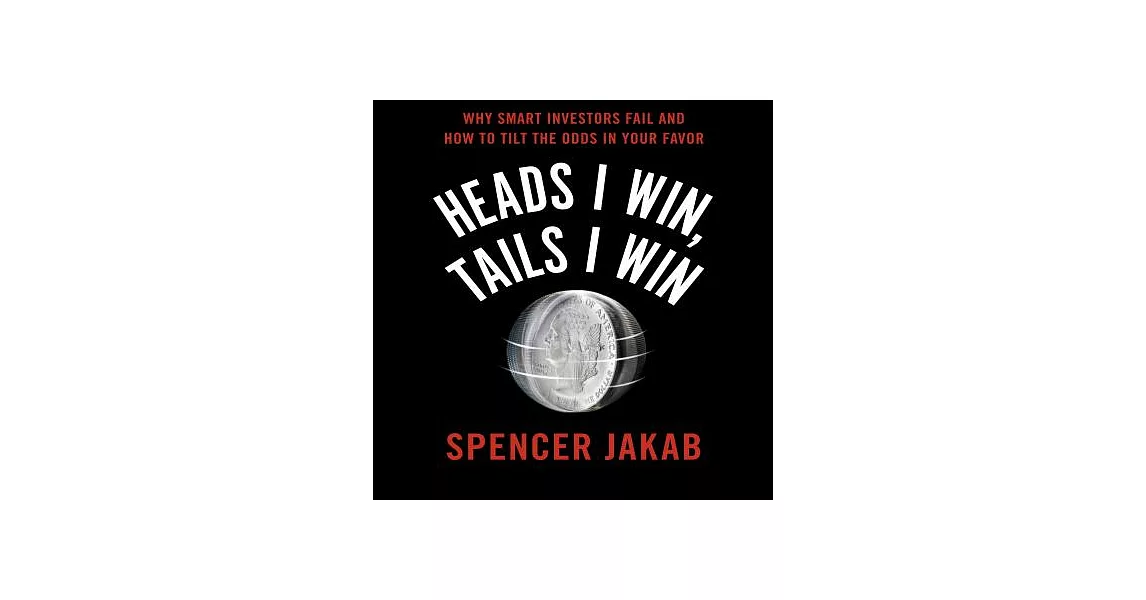 博客來-Heads I Win, Tails I Win: Why Smart Investors Fail and How to Tilt ...