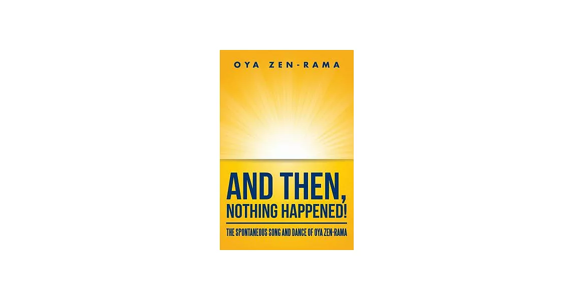 博客來-And Then, Nothing Happened!: The Spontaneous Song and Dance of Oya ...