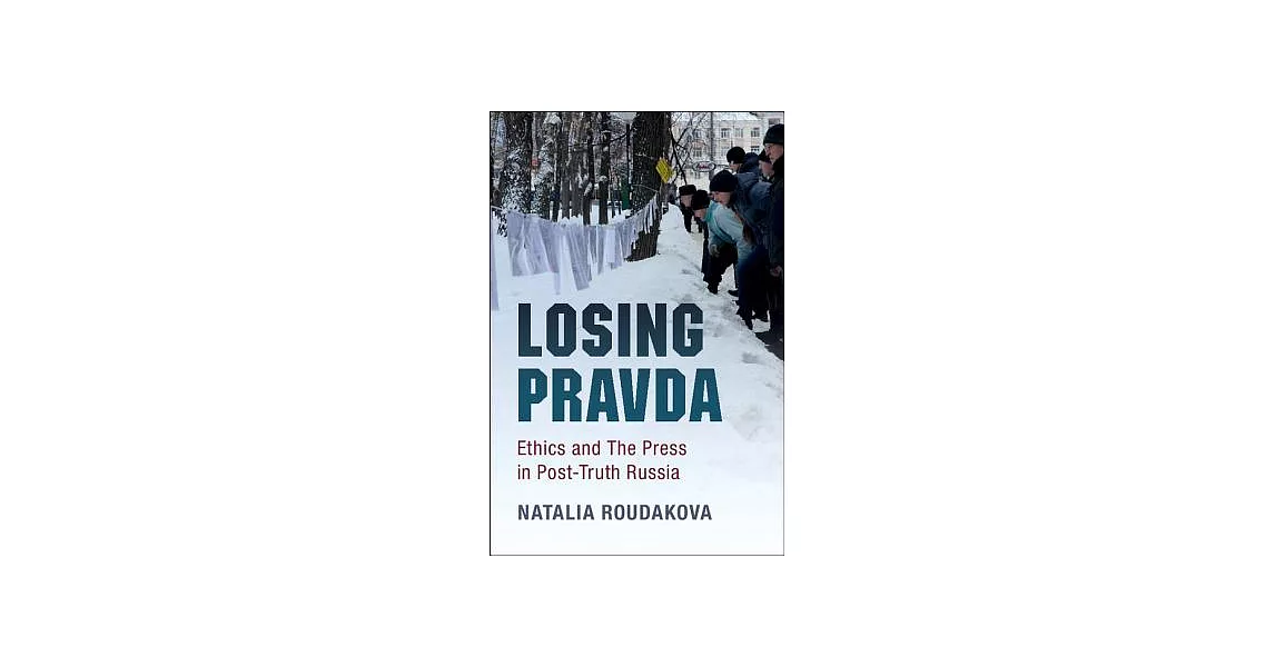 博客來-Losing Pravda: Ethics and the Press in Post-truth Russia