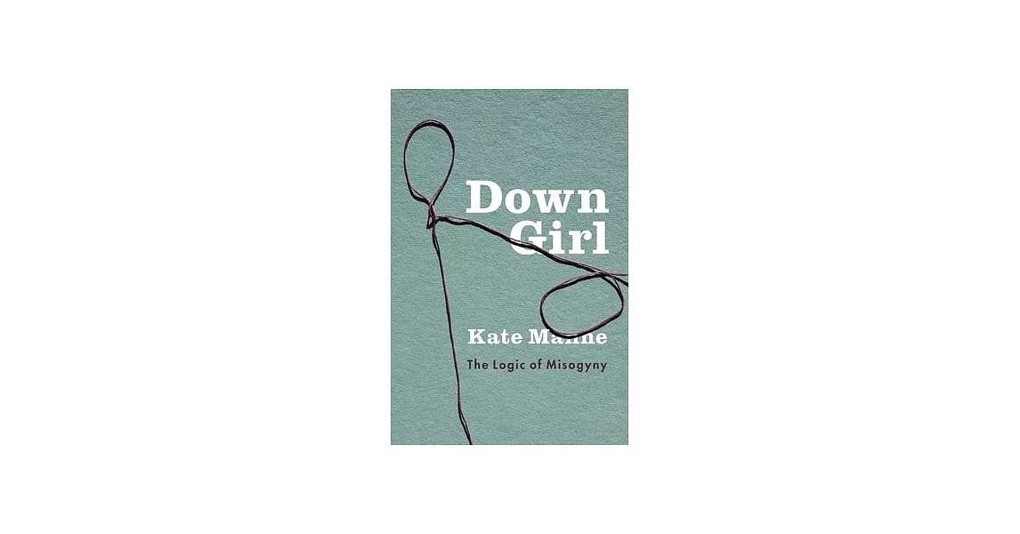 博客來-Down Girl: The Logic of Misogyny