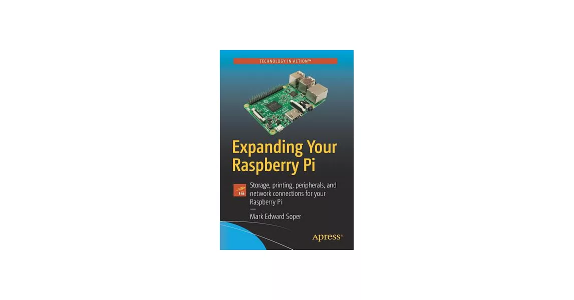 博客來-Expanding Your Raspberry Pi: Storage, printing, peripherals, and network connections for ...