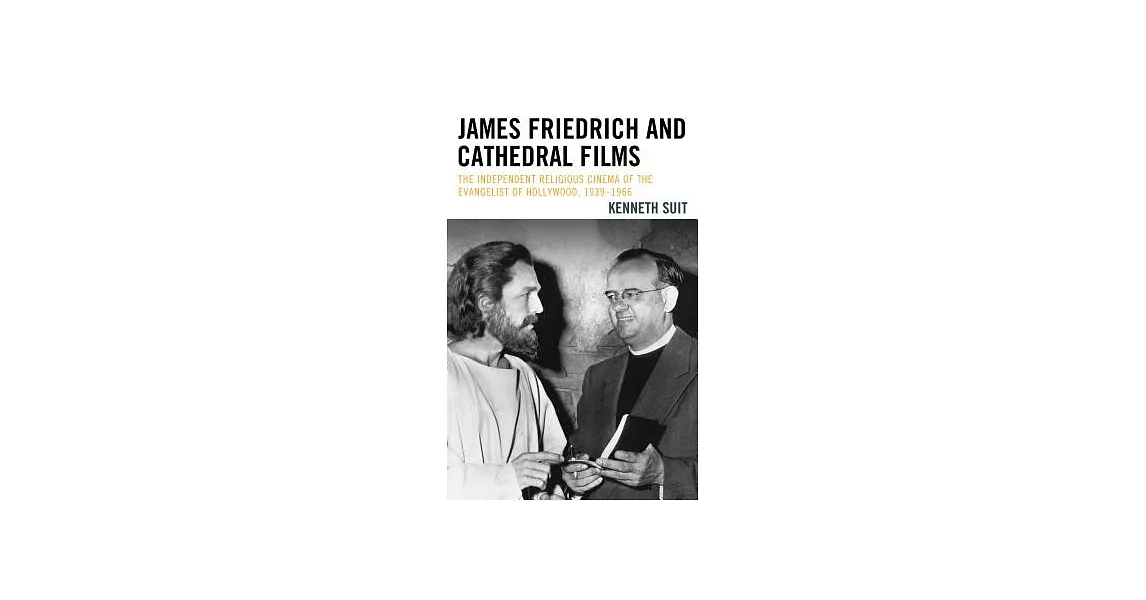 博客來-James Friedrich and Cathedral Films: The Independent Religious ...