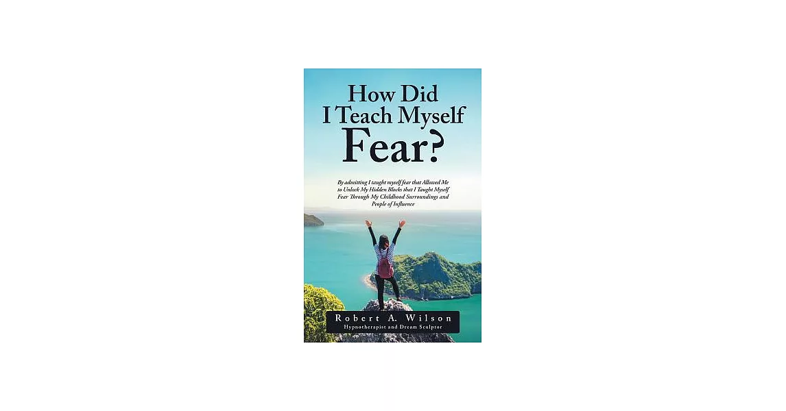 博客來-How Did I Teach Myself Fear?: By Admitting I Taught Myself Fear ...