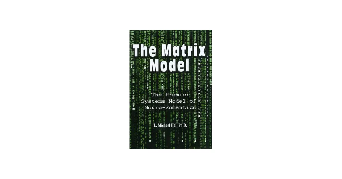 博客來-The Matrix Model: The Premier Systems Model of Neuro-semantics