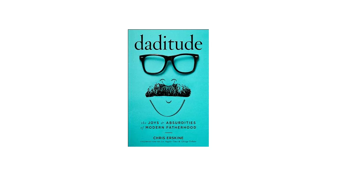 博客來-Daditude: The Joys & Absurdities of Modern Fatherhood
