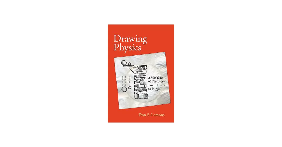 博客來-Drawing Physics: 2,600 Years of Discovery from Thales to Higgs