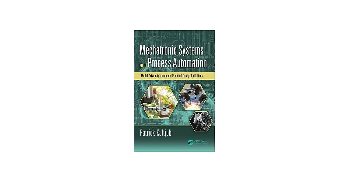 博客來-Mechatronic Systems and Process Automation: Model-Driven Approach and Practical Design ...