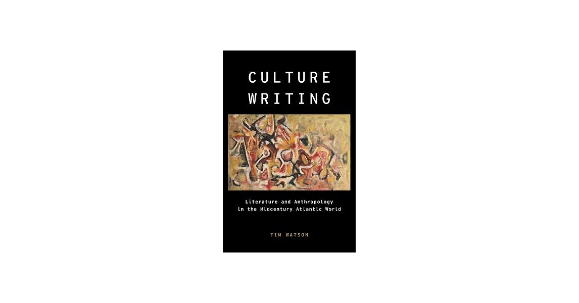 博客來-Culture Writing: Literature and Anthropology in the Midcentury ...