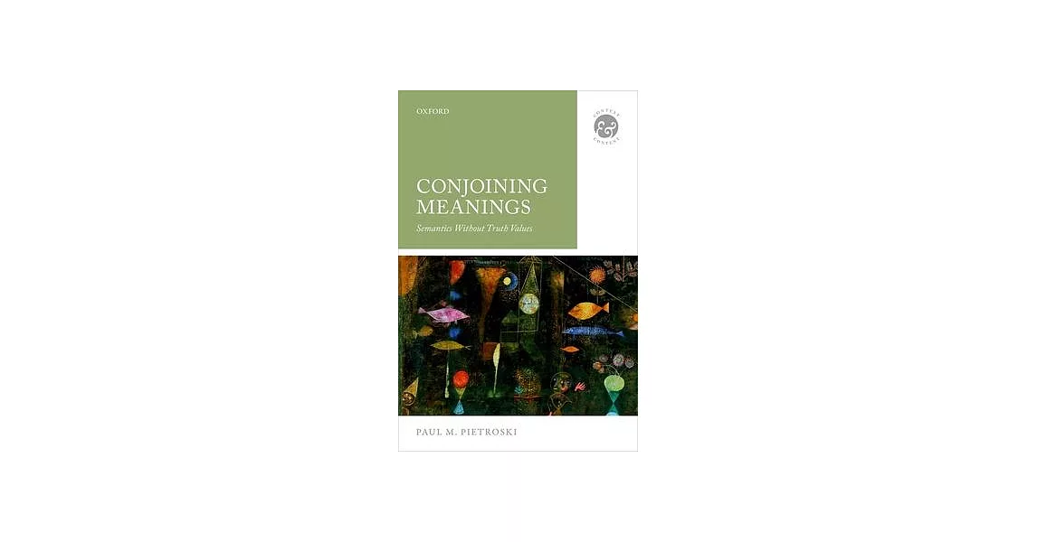 博客來-Conjoining Meanings: Semantics Without Truth Values