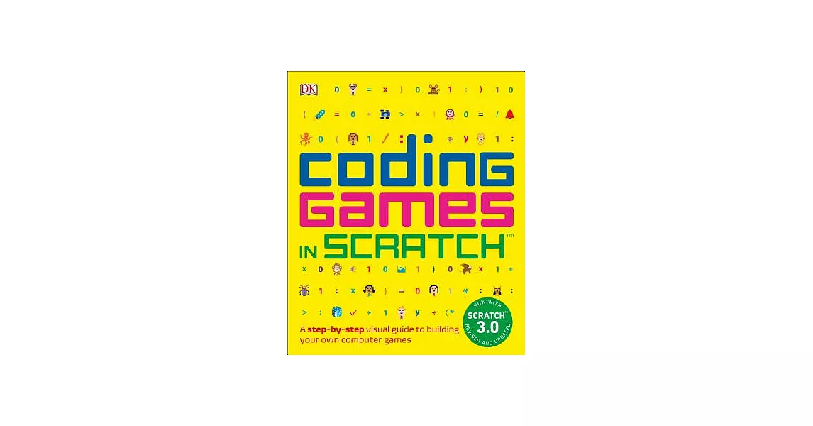 博客來-Coding Games in Scratch: A Step-By-Step Visual Guide to Building Your Own Computer Games