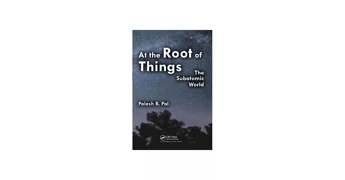 博客來-At the Root of Things: The Subatomic World