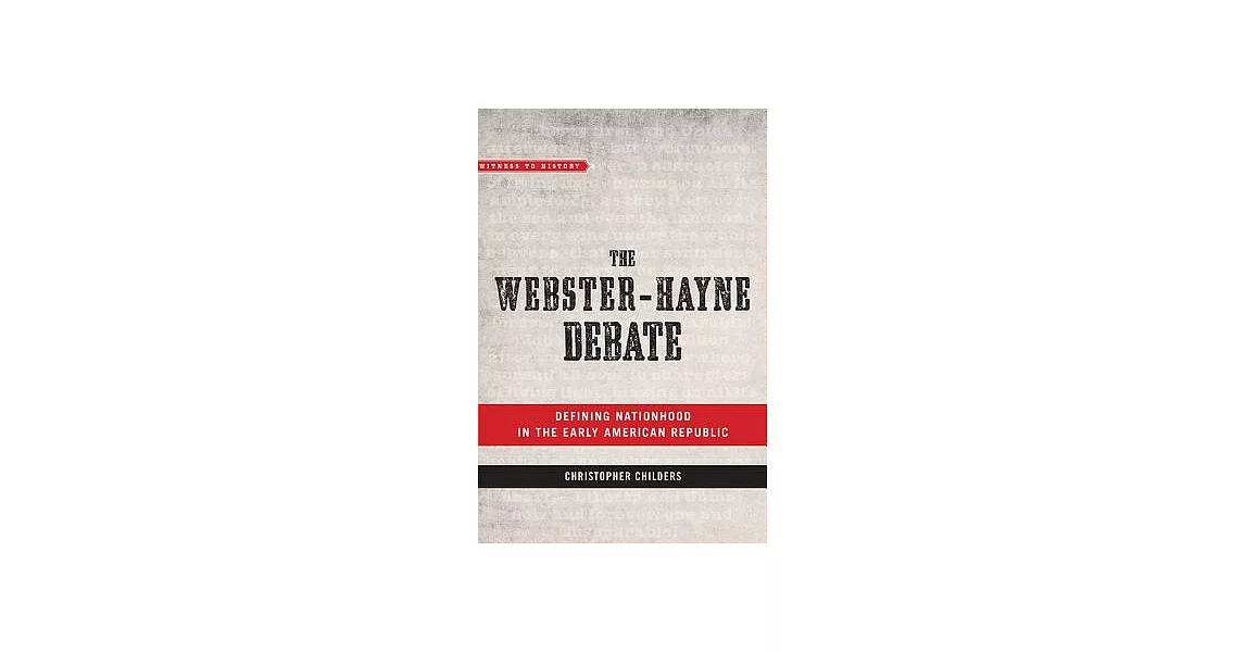博客來-The Webster-Hayne Debate: Defining Nationhood in the Early American ...
