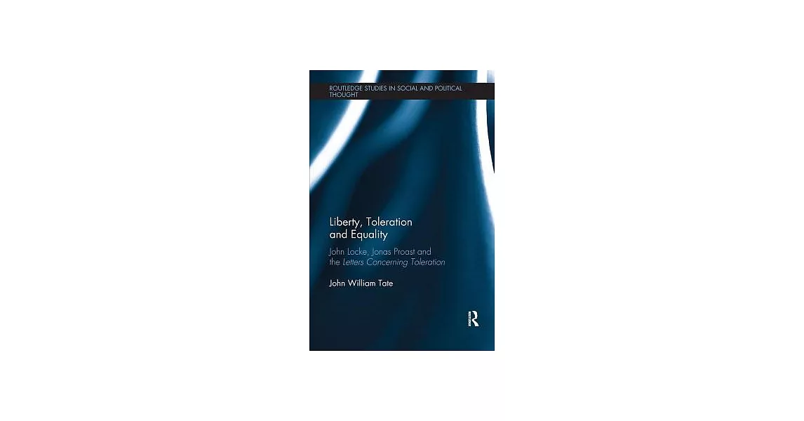 博客來-Liberty, Toleration and Equality: John Locke, Jonas Proast and the ...
