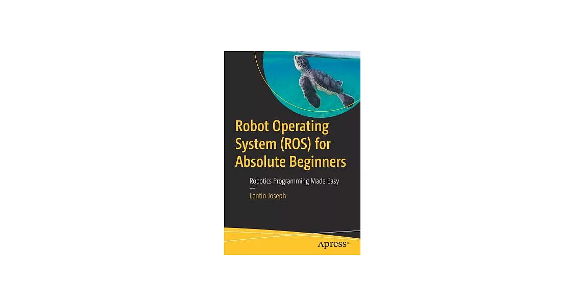 博客來-Robot Operating System (Ros) for Absolute Beginners: Robotics Programming Made Easy