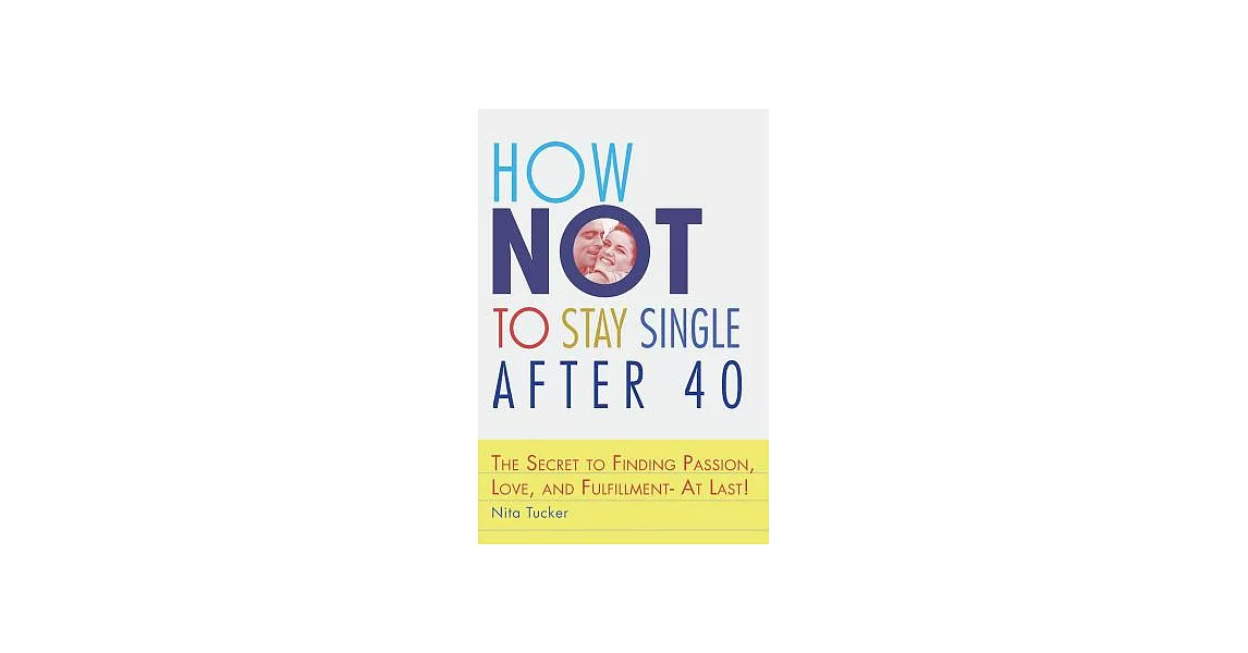 博客來-How Not to Stay Single After 40: The Secret to Finding Passion ...