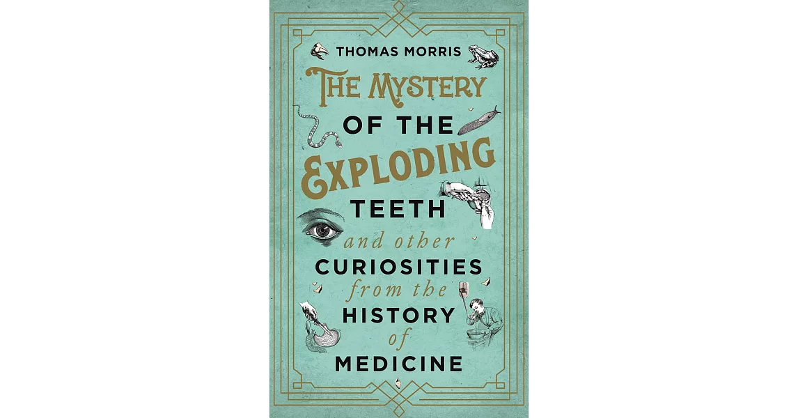 博客來-The Mystery of the Exploding Teeth and Other Curiosities from the ...