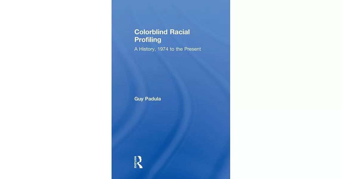 博客來-Colorblind Racial Profiling: A History, 1974 to the Present