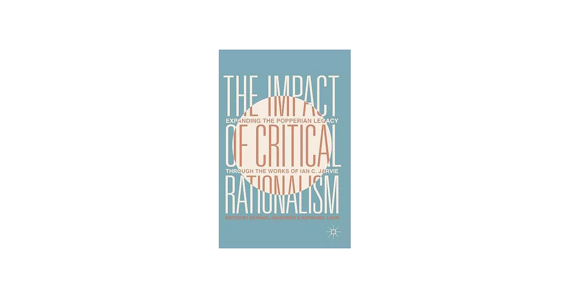 博客來-The Impact of Critical Rationalism: Expanding the Popperian Legacy ...