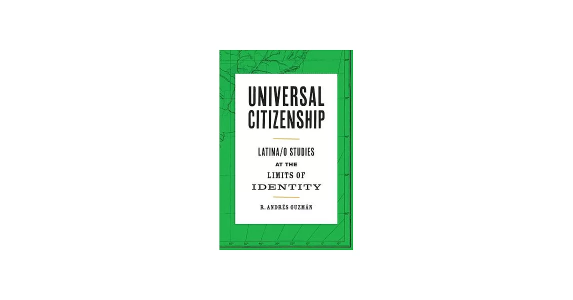 博客來-Universal Citizenship: Latina/O Studies at the Limits of Identity