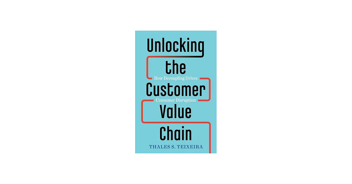 博客來-Unlocking the Customer Value Chain: How Decoupling Drives Consumer ...