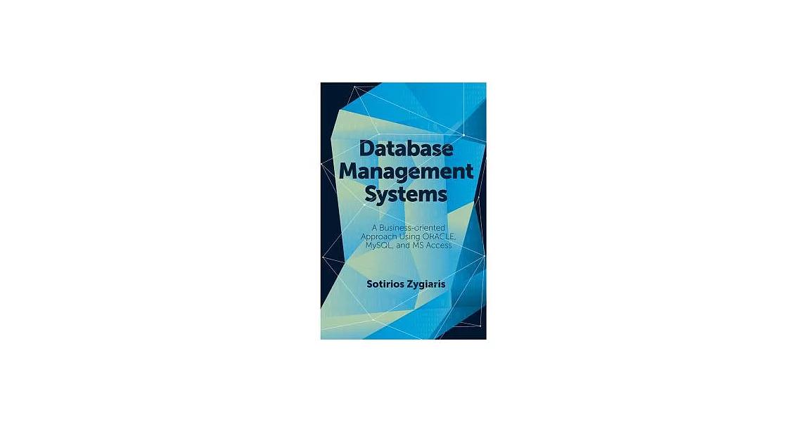 博客來-Database Management Systems: A Business-Oriented Approach Using Oracle, MySQL and MS Access