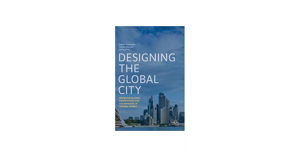 博客來-Designing the Global City: Design Excellence, Competitions and the ...
