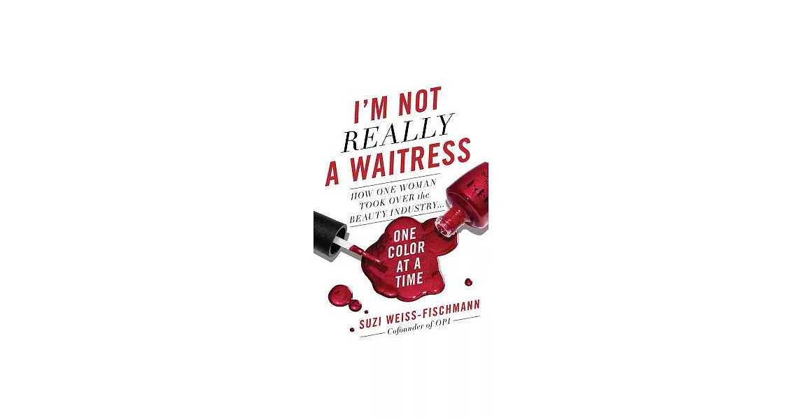 博客來-I’m Not Really a Waitress: How One Woman Took over the Beauty ...