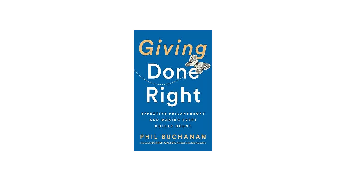博客來-Giving Done Right: Effective Philanthropy and Making Every Dollar Count