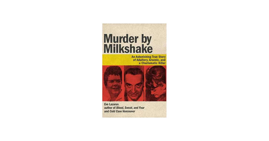 博客來-Murder by Milkshake: An Astonishing True Story of Adultery, Arsenic ...