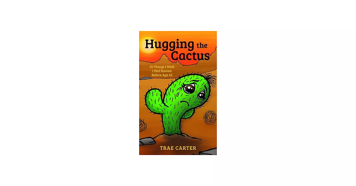 博客來-Hugging the Cactus: 50 Things I Wish I Had Known Before Age 45