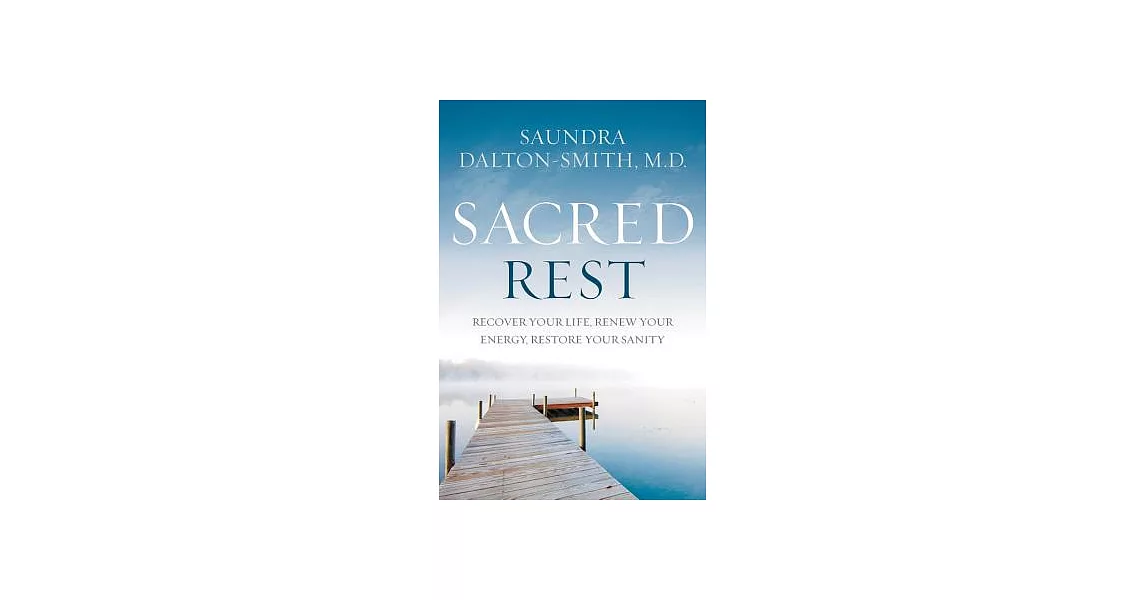 博客來-Sacred Rest: Recover Your Life, Renew Your Energy, Restore Your Sanity