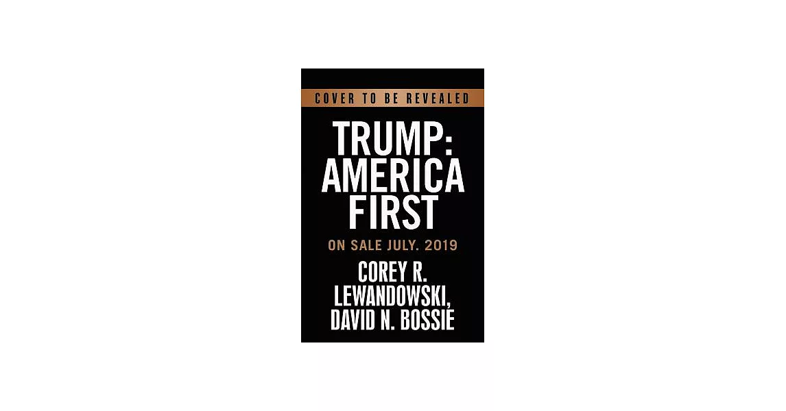 博客來-Trump: America First: The President Succeeds Against All Odds