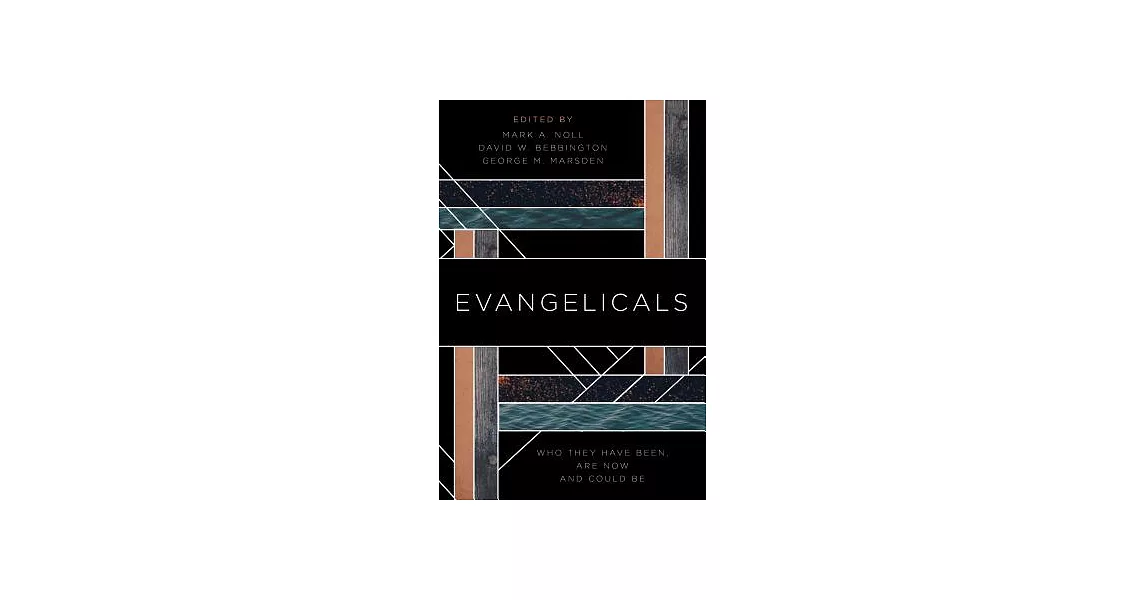 博客來-Evangelicals: Who They Have Been, Are Now, and Could Be