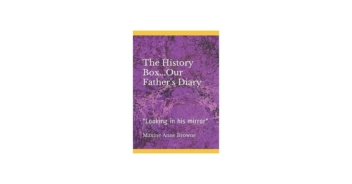 博客來-The History Box...Our Fathers Diary: ＂Looking in his mirror＂