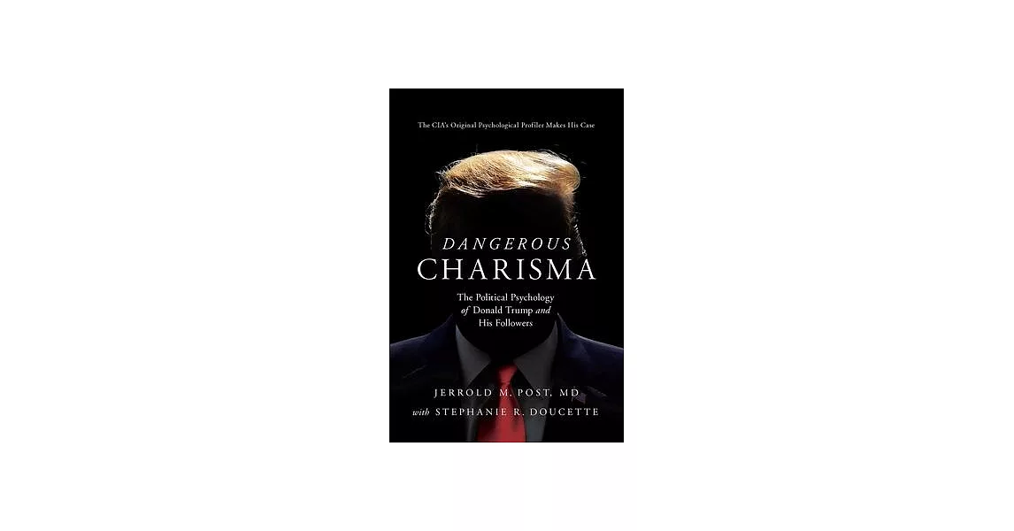 博客來-Dangerous Charisma: The Political Psychology of Donald Trump and ...