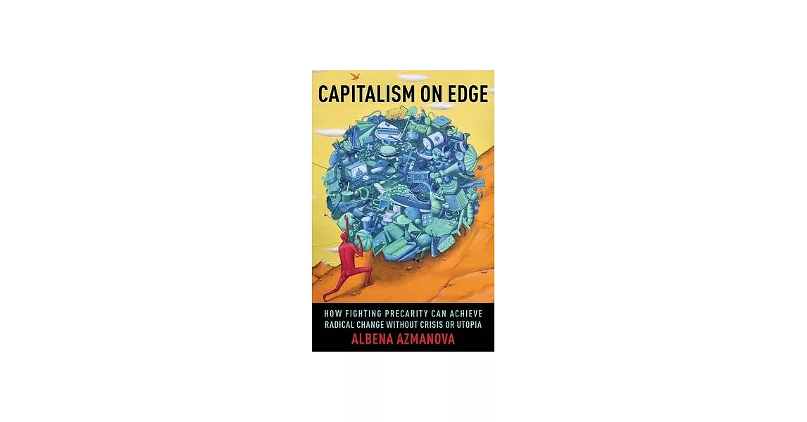 博客來-Capitalism on Edge: How Fighting Precarity Can Achieve Radical ...