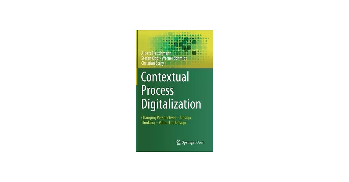 博客來-Contextual Process Digitalization: Changing Perspectives - Design Thinking - Value-Led Design