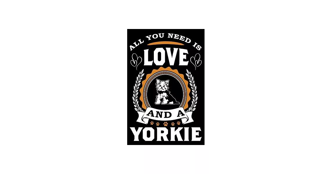 博客來-All You Need Is Love And A Yorkie: Notebook Gifts For Dog Lovers ...