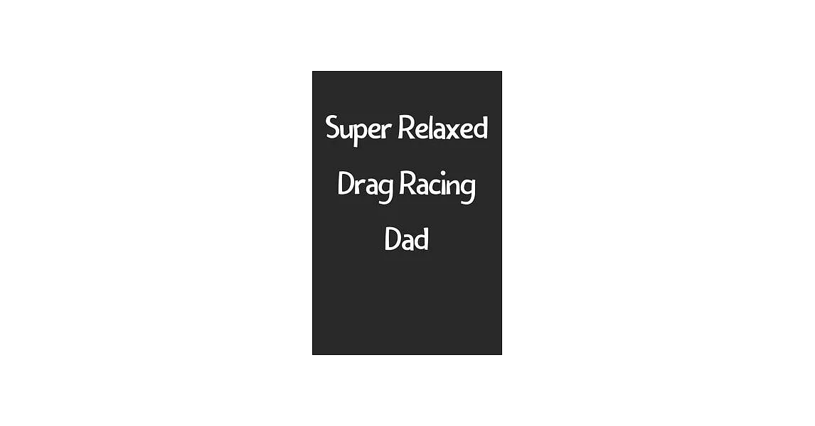 博客來-Super Relaxed Drag Racing Dad: Lined Journal, 120 Pages, 6 x 9 ...