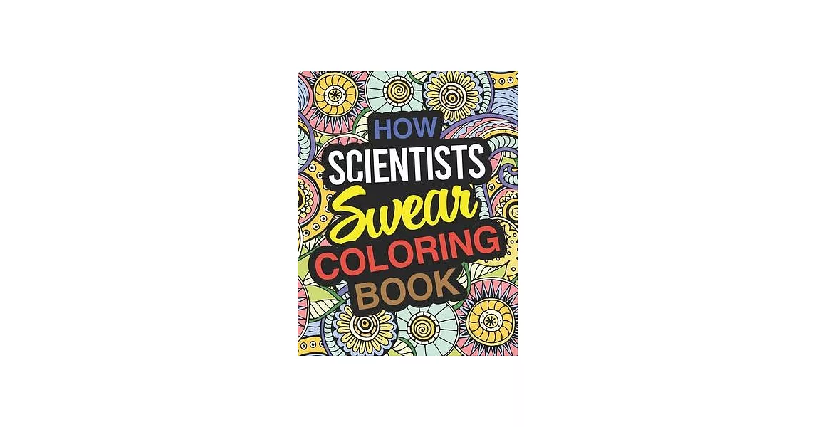博客來-How Scientists Swear Coloring Book: Scientist Coloring Book For Adults