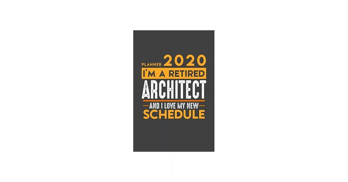 博客來-Planner 2020 for retired ARCHITECT: I’’m a retired ARCHITECT and I ...