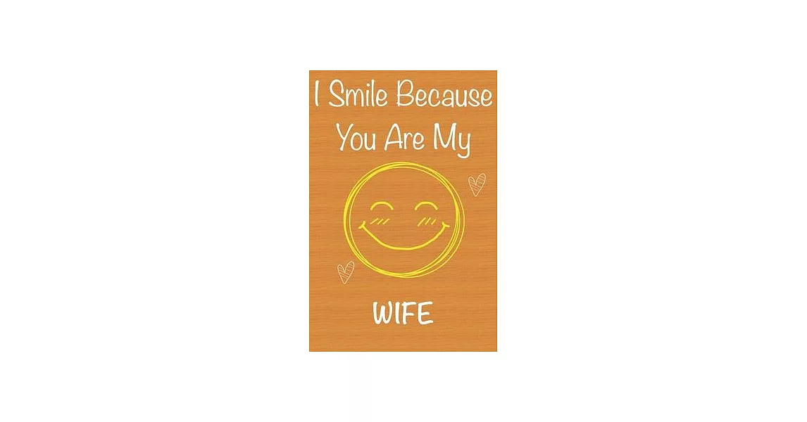 博客來-I Smile Because You Are My Wife: Gift Book For Wife, Christmas Gift ...