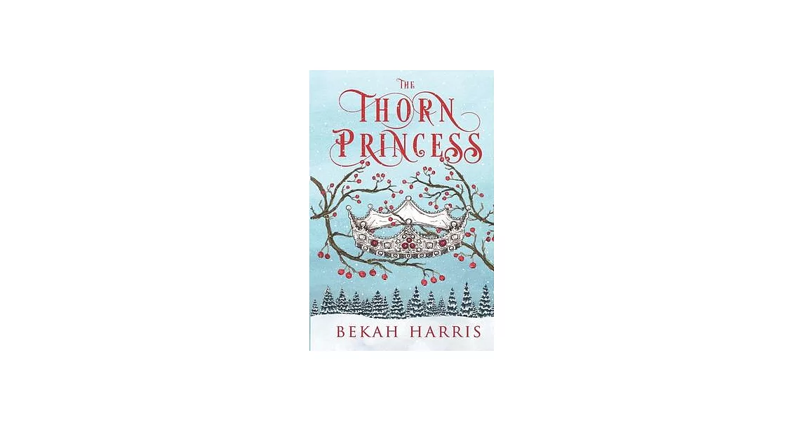 博客來-The Thorn Princess: Iron Crown Faerie Tales Book 1