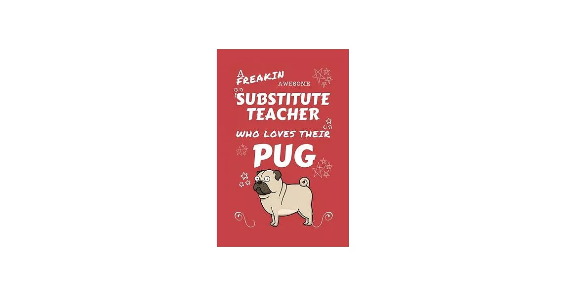 博客來 A Freakin Awesome Substitute Teacher Who Loves Their Pug Perfect