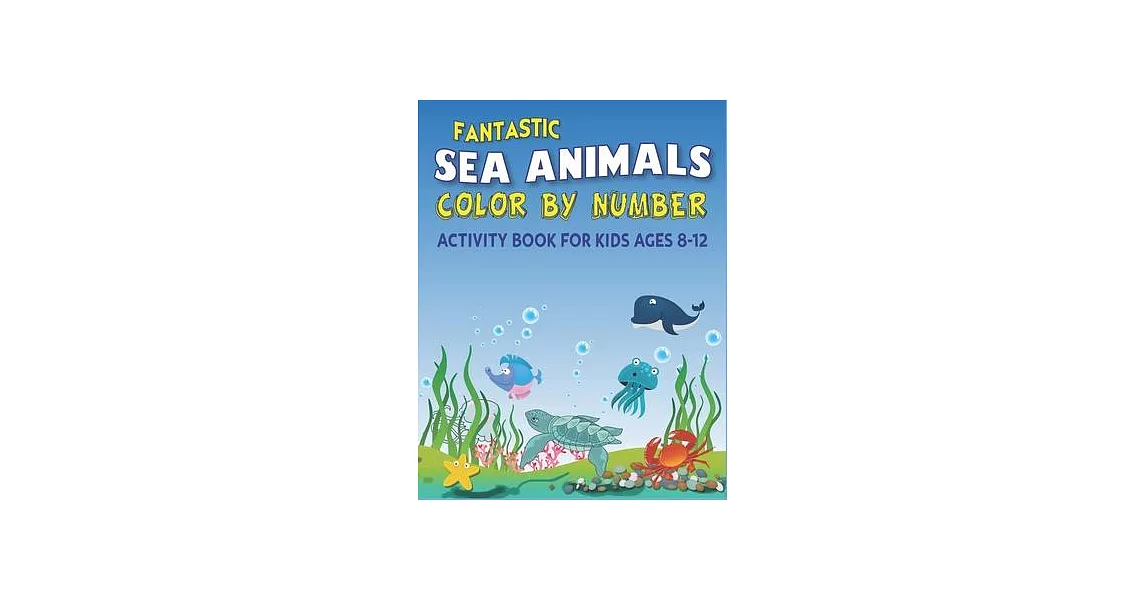 博客來-Fantastic Amazing Sea Animals Color by Number Activity Book for ...