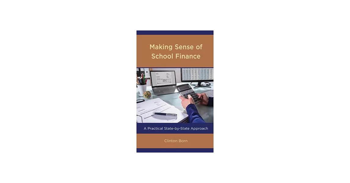 博客來-Making Sense of School Finance: A Practical State-By-State Approach