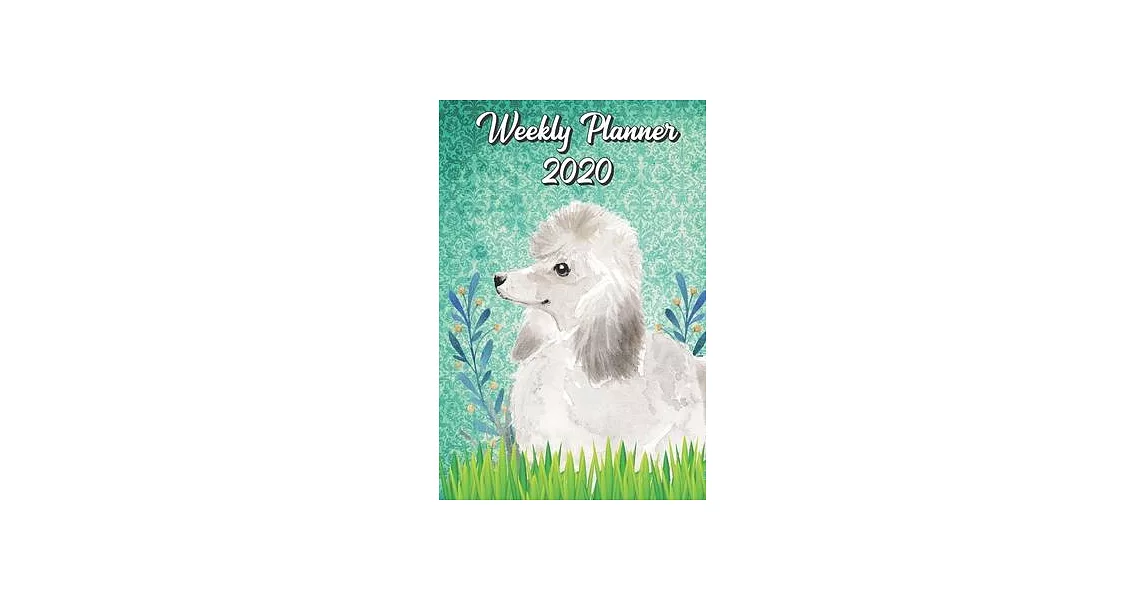 博客來-Weekly Planner 2020: Poodle 2020 Weekly Calendar with Room for ...