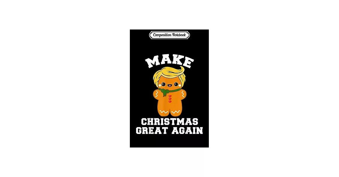 博客來-Composition Notebook: Funny Trump Christmas Gingerbread Man Cute ...